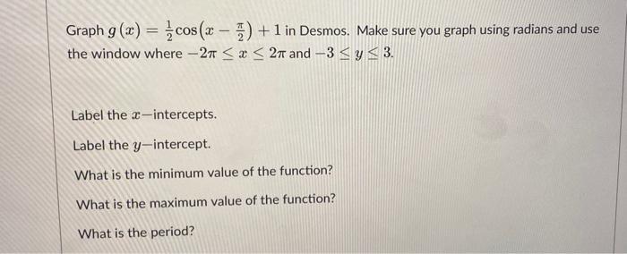 Solved Graph g(x)=21cos(x−2π)+1 in Desmos. Make sure you | Chegg.com