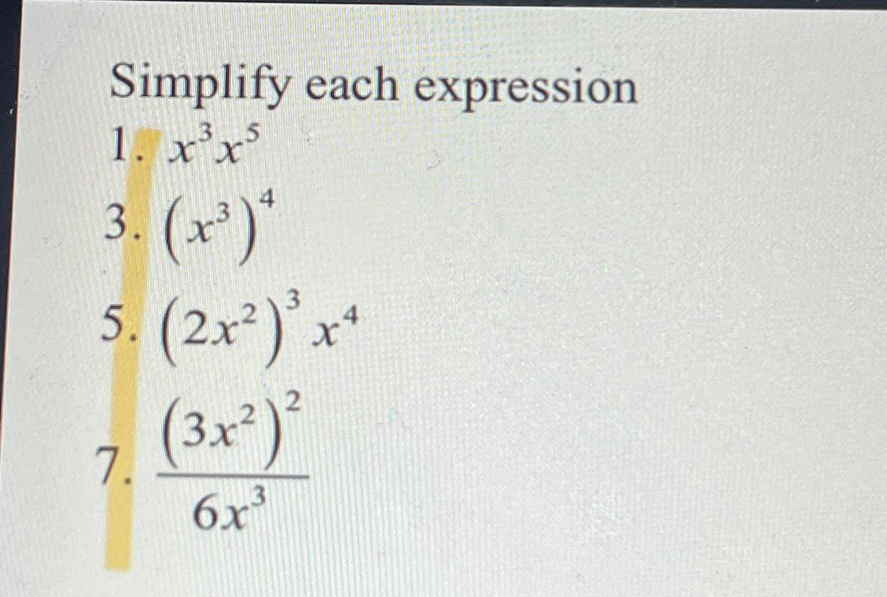 Solved Simplify each expressionx3x5(x3)4(2x2)3x4(3x2)26x3 | Chegg.com