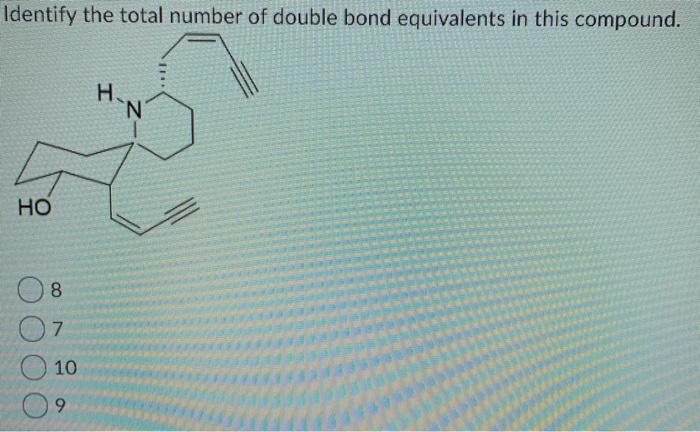 Solved Identify the total number of double bond equivalents | Chegg.com
