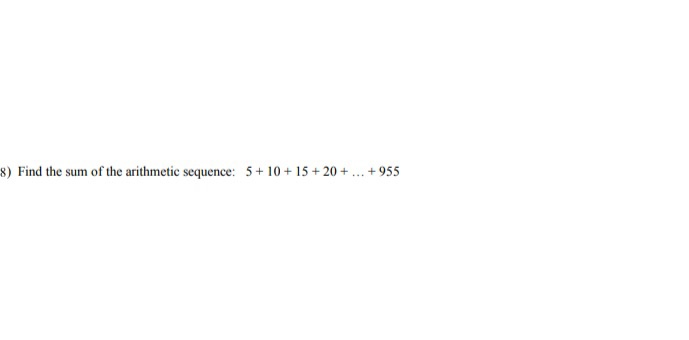 Solved 8) Find the sum of the arithmetic sequence: 5+10 + 15 | Chegg.com