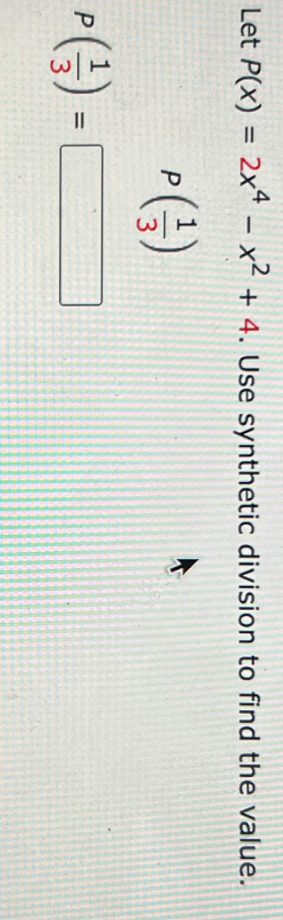 Solved Let P(x)=2x4-x2+4. ﻿Use synthetic division to find | Chegg.com