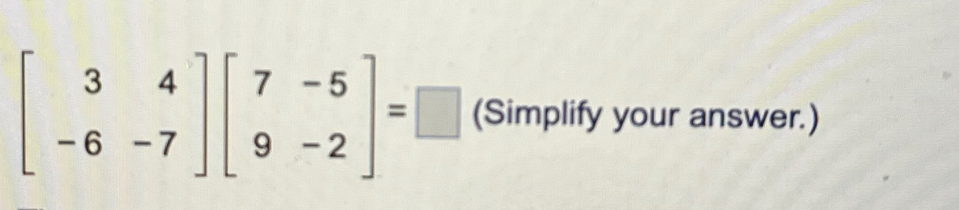 Solved [34-6-7][7-59-2]=, (Simplify your answer.) | Chegg.com