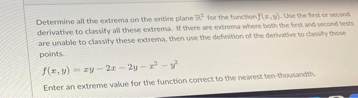 Solved Determine all the extrema on the entire plane R2 for | Chegg.com