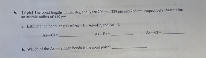Solved 6. [ 8pts ] The bond lengths in Cl2,Br2, and I2 are | Chegg.com