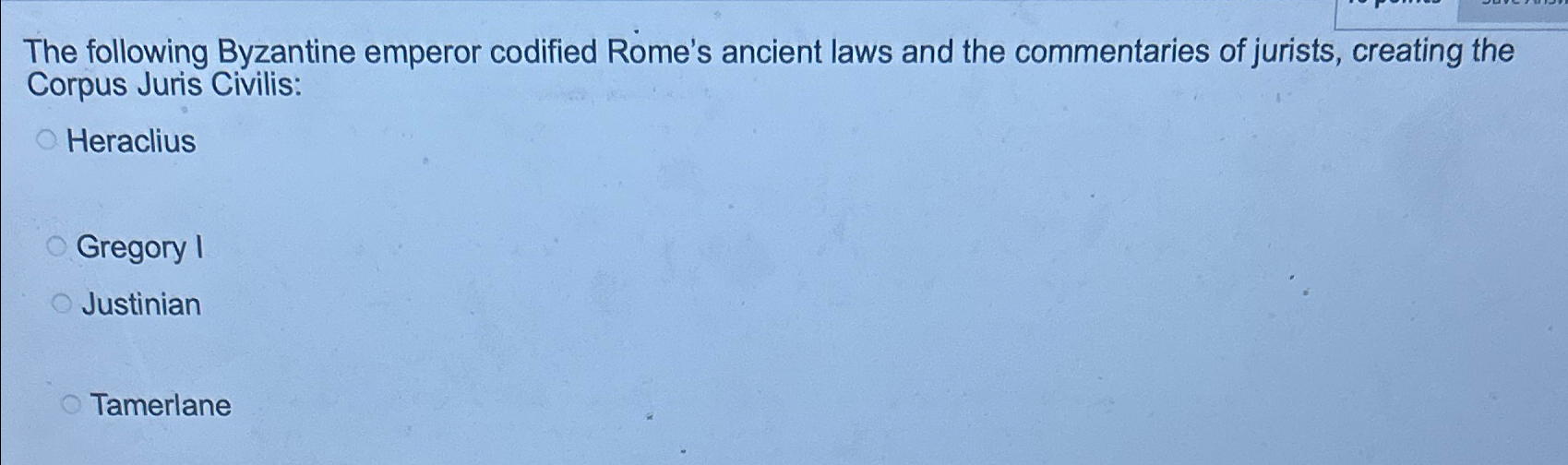 Solved The following Byzantine emperor codified Rome's | Chegg.com