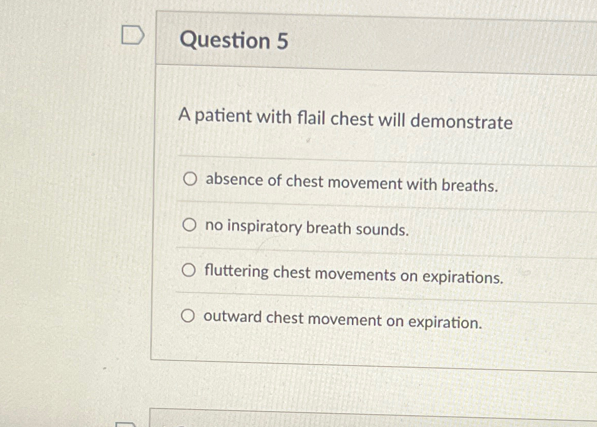Solved Question 5A patient with flail chest will | Chegg.com