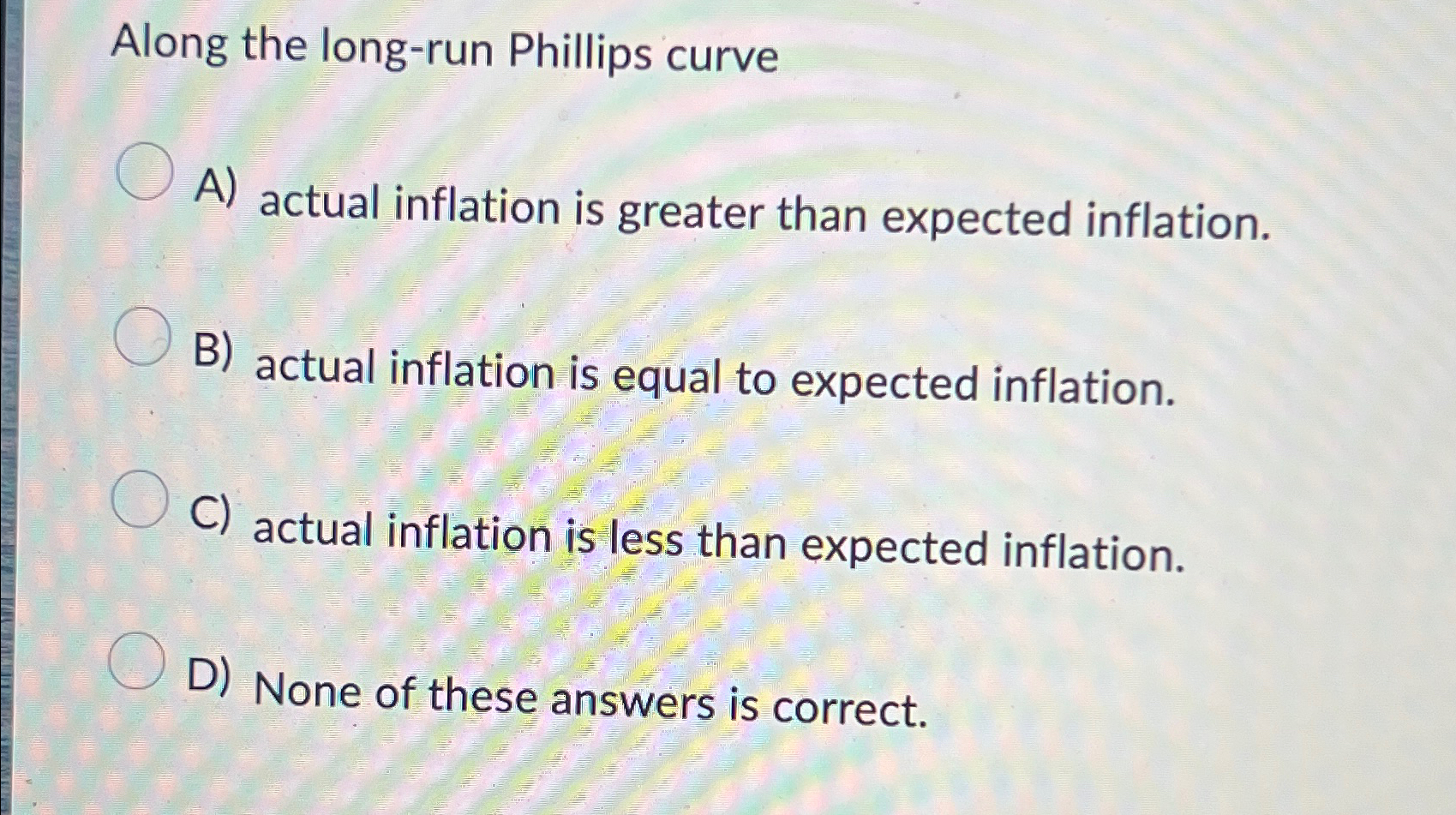 Solved Along the long-run Phillips curveA) ﻿actual inflation | Chegg.com