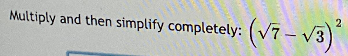Solved Multiply and then simplify completely: (72-32)2 | Chegg.com