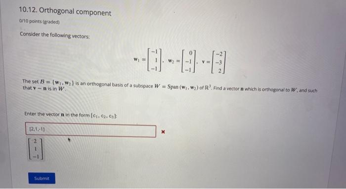 Solved 10.12. Orthogonal component a/10 points (graded) | Chegg.com