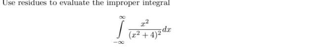 Use residues to evaluate the improper integral | Chegg.com