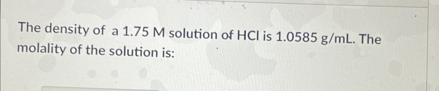 Solved The density of a 1.75M ﻿solution of HCl ﻿is | Chegg.com