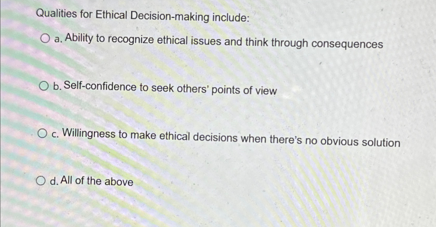 Solved Qualities for Ethical Decision-making include:a. | Chegg.com