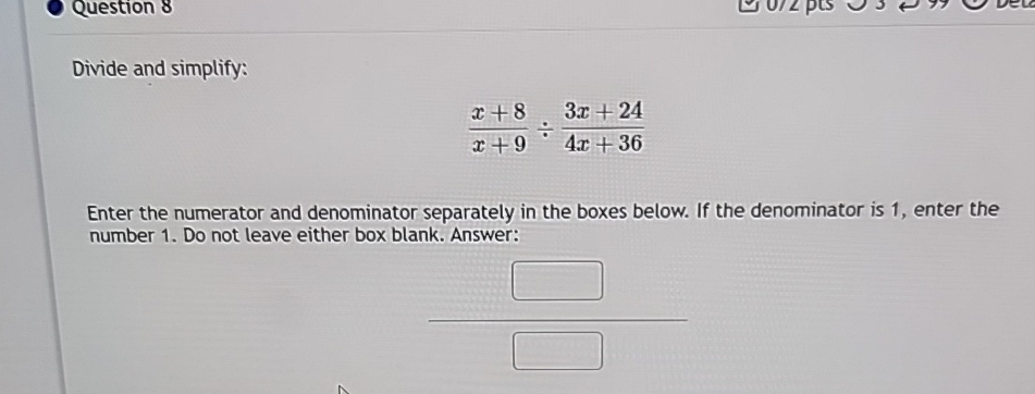 Solved Divide and simplify:x+8x+9÷3x+244x+36Enter the | Chegg.com
