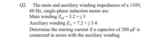 Solved Q2. The main and auxiliary winding impedances of a | Chegg.com