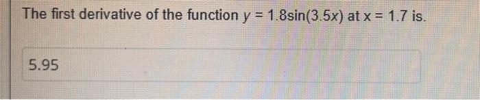 Solved The first derivative of the function y=1.8sin(3.5x) | Chegg.com