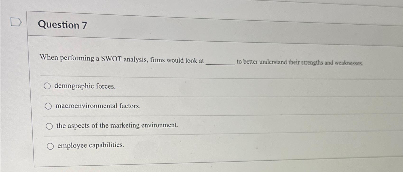 Solved Question 7When performing a SWOT analysis, firms | Chegg.com