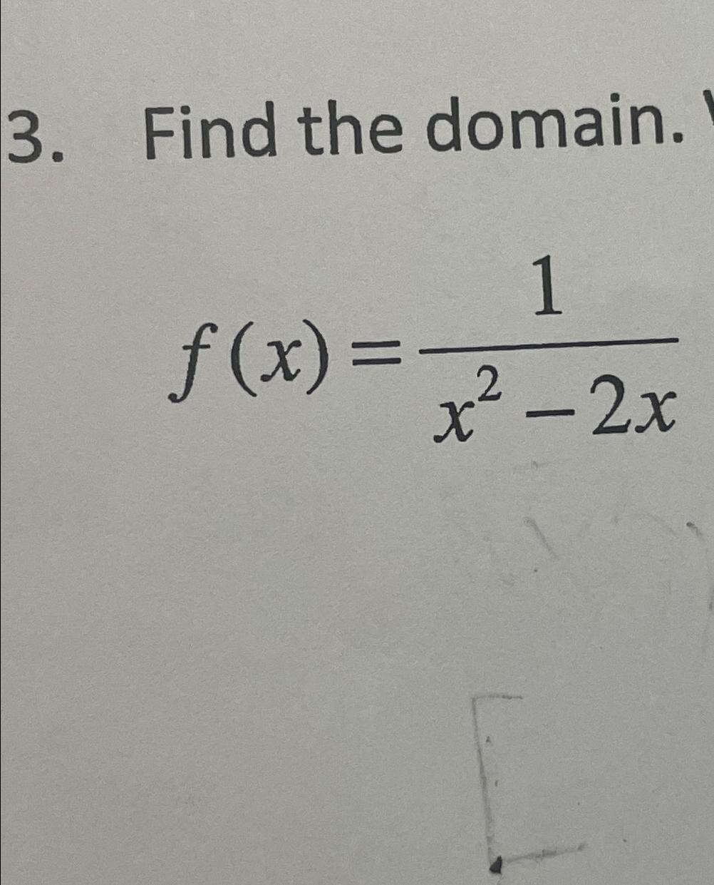 Solved Find the domain.f(x)=1x2-2x | Chegg.com