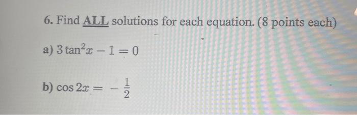 Solved 6. Find ALL solutions for each equation. (8 points | Chegg.com