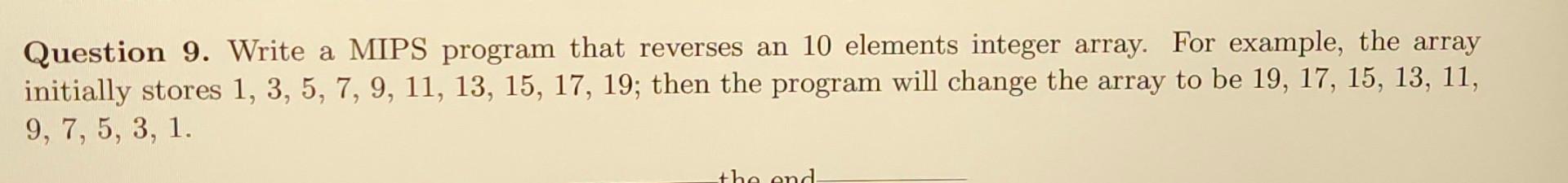 Solved Question 9. Write a MIPS program that reverses an 10 | Chegg.com