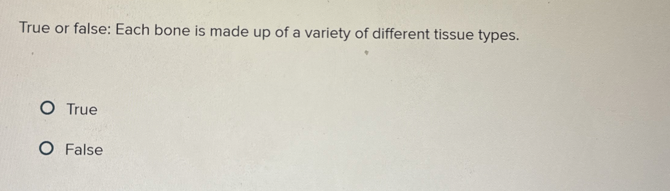 Solved True or false: Each bone is made up of a variety of | Chegg.com