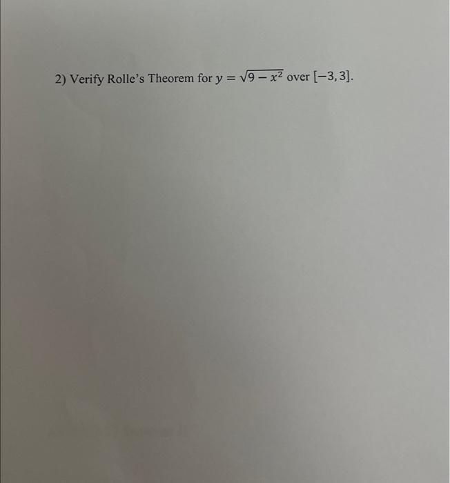 Solved 2) Verify Rolle's Theorem for y=9−x2 over [−3,3]. | Chegg.com