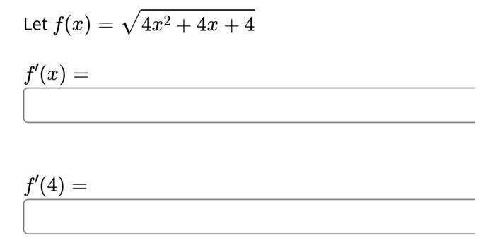 Solved Let f(x)=4x2+4x+4 f′(x)= jIf f(x)=7x+55x+5, find: | Chegg.com