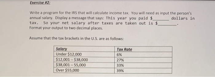 Solved Exercise #2: Write a program for the IRS that will | Chegg.com