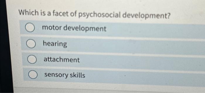 Solved Which is a facet of psychosocial development? motor | Chegg.com