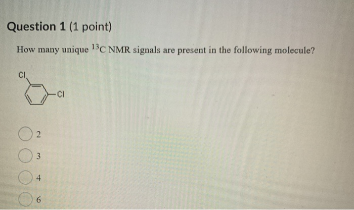 Solved Question 1 (1 point) How many unique 13C NMR signals | Chegg.com
