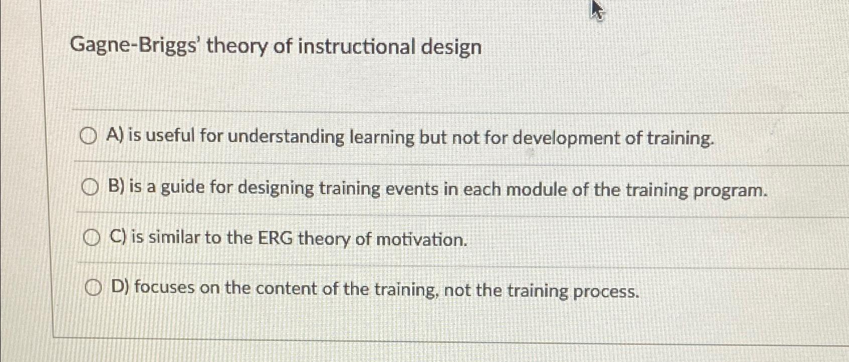 Solved Gagne-Briggs' theory of instructional designA) ﻿is | Chegg.com