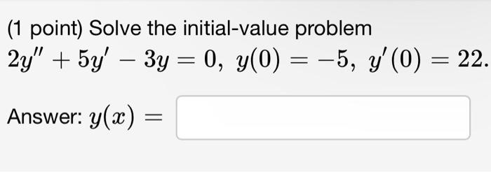 Solved (1 point) Solve the initial-value problem | Chegg.com