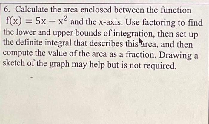 Solved 6. Calculate the area enclosed between the function | Chegg.com