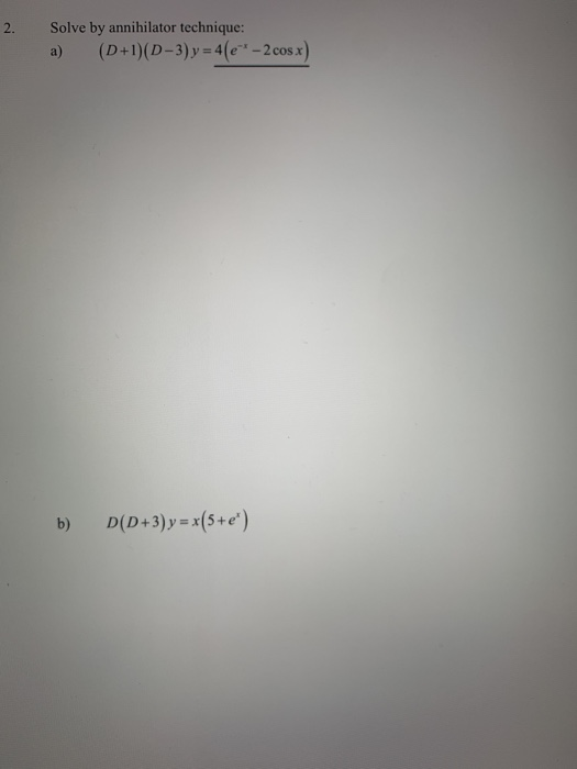 Solved 2. Solve by annihilator technique: a) (D+1)(D-3) y = | Chegg.com