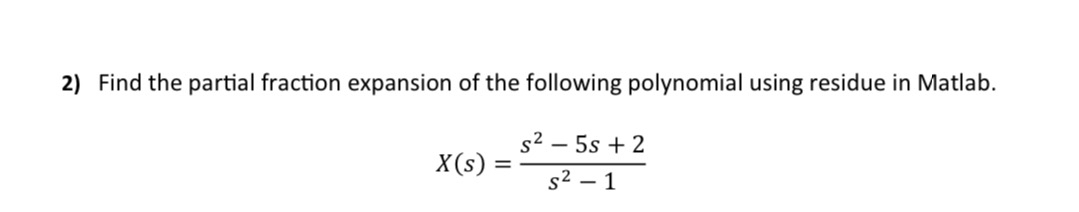 Solved Find the partial fraction expansion of the following | Chegg.com