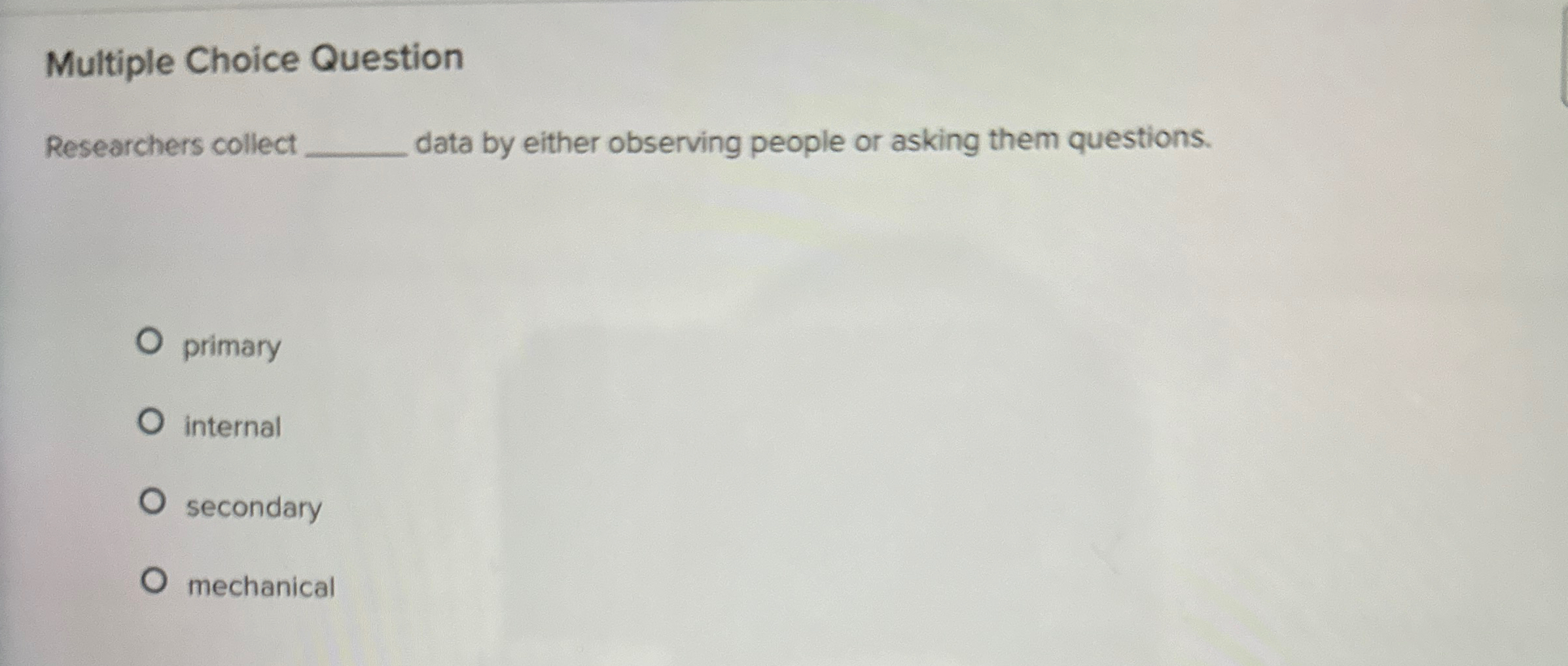 Solved Multiple Choice QuestionResearchers collect ﻿data | Chegg.com
