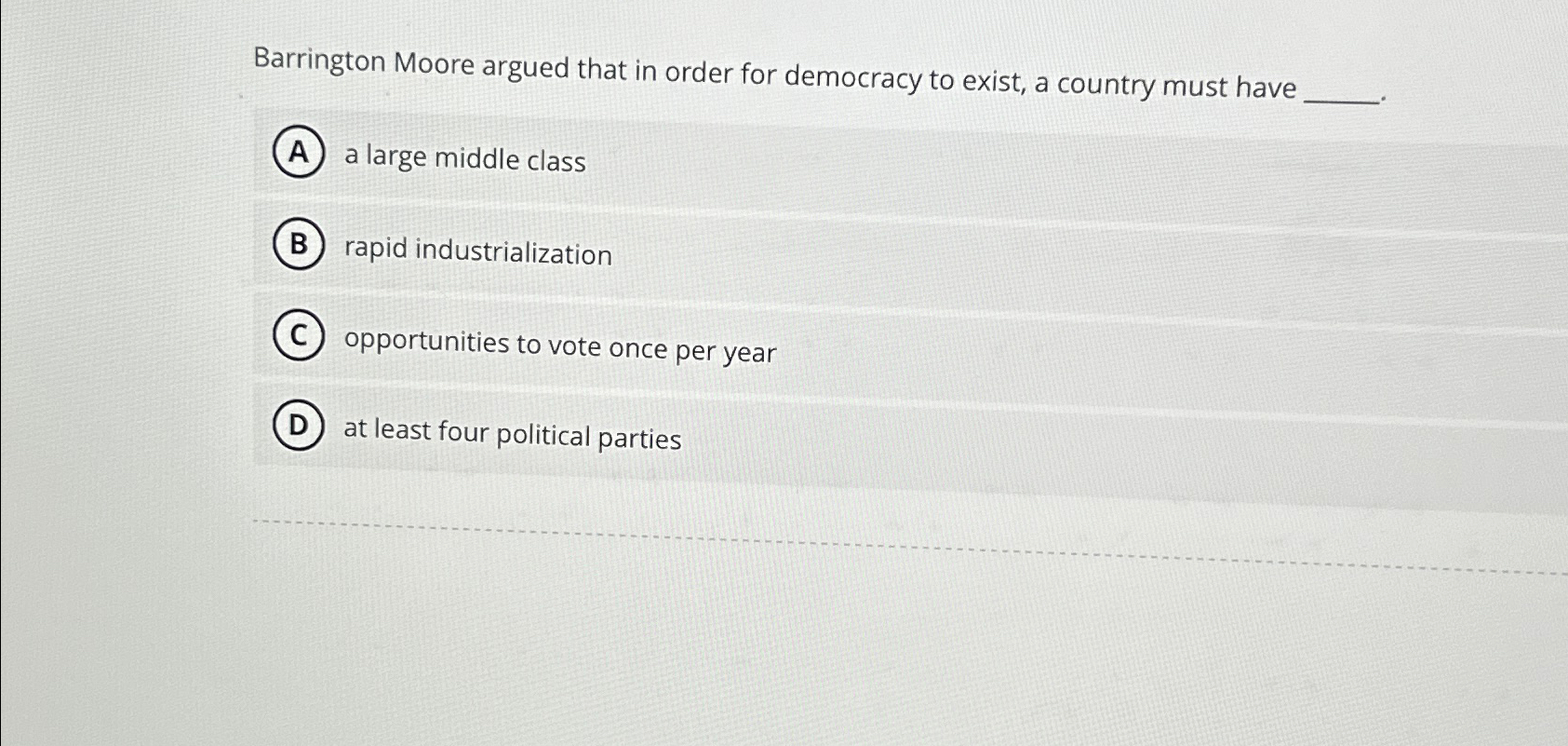 Solved Barrington Moore argued that in order for democracy | Chegg.com
