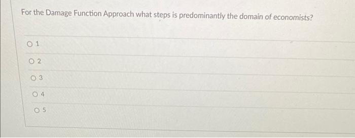 Solved For the Damage Function Approach what steps is | Chegg.com