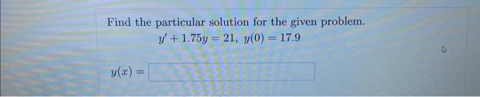Solved Find the particular solution for the given problem. | Chegg.com
