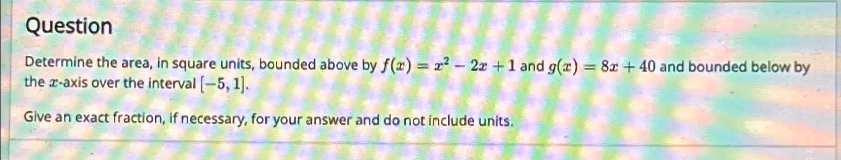 Solved QuestionDetermine the area, in square units, bounded | Chegg.com