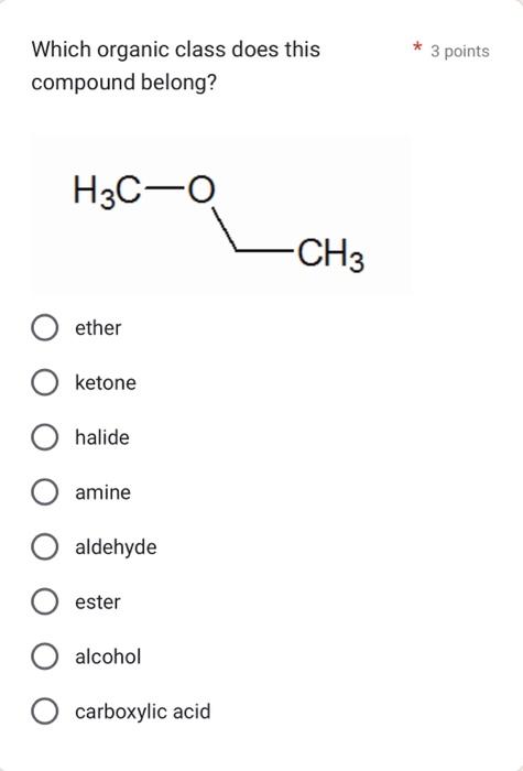Solved Which organic class does this * 3 points compound | Chegg.com