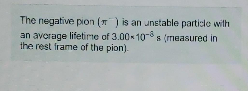 Solved The negative pion (π−)is an unstable particle with an | Chegg.com
