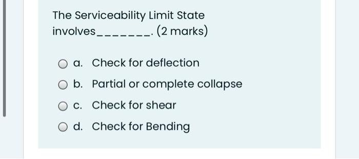 Solved The Serviceability Limit State involves____ (2 marks) | Chegg.com