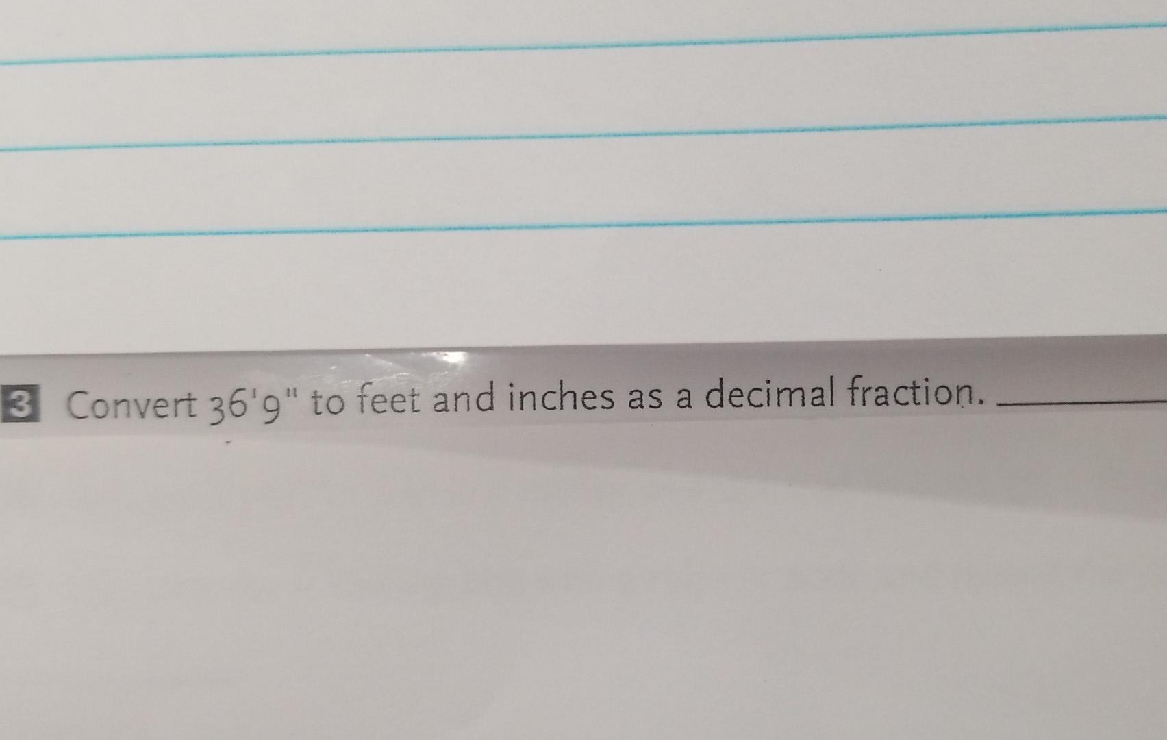 Solved 3 Convert 36 9 To Feet And Inches As A Decimal Chegg solved-3-convert-36-9-to-feet-and-inches-as-a-decimal-chegg