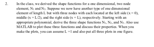 Solved 2. In the class, we derived the shape functions for a | Chegg.com