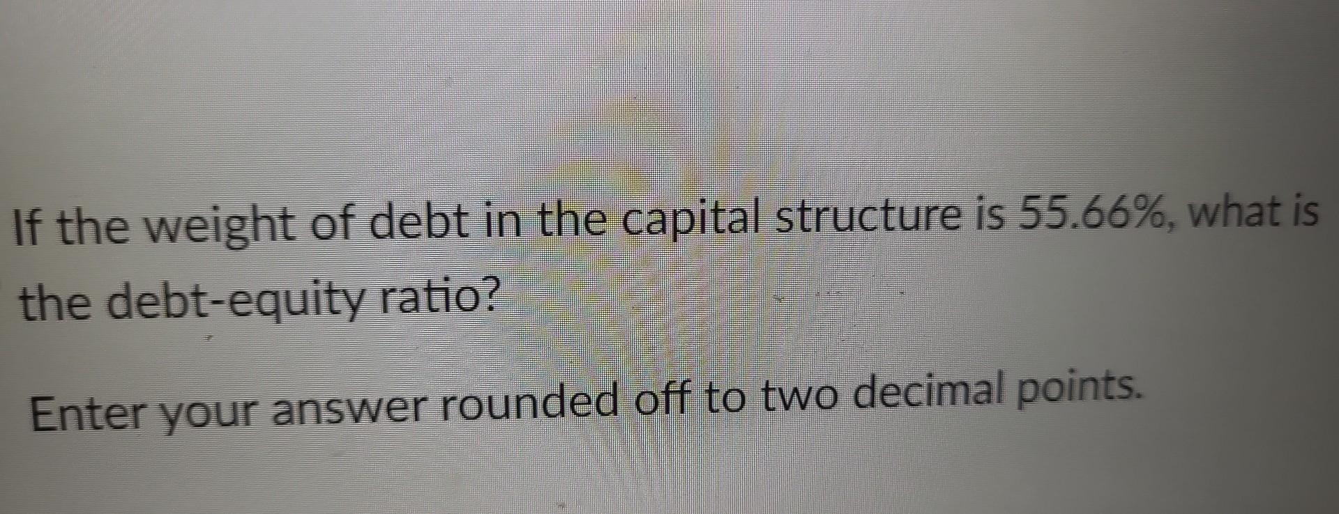 Solved If the weight of debt in the capital structure is | Chegg.com