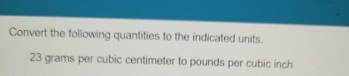 Convert the following quantities to the indicated | Chegg.com
