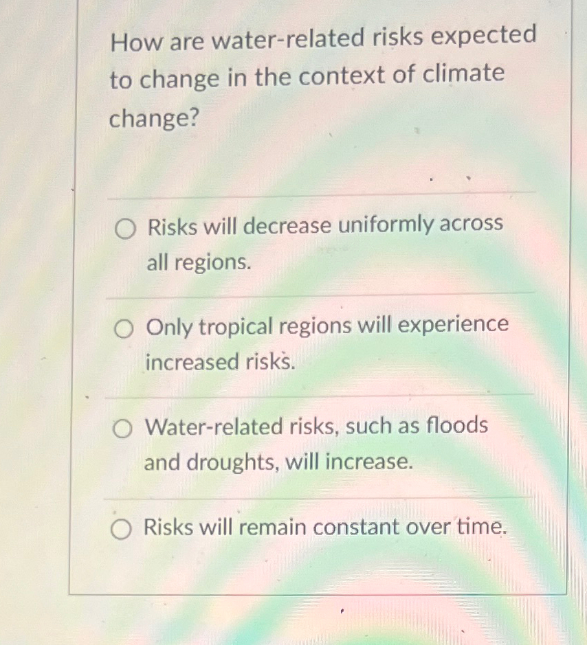 Solved How are water-related risks expected to change in the | Chegg.com