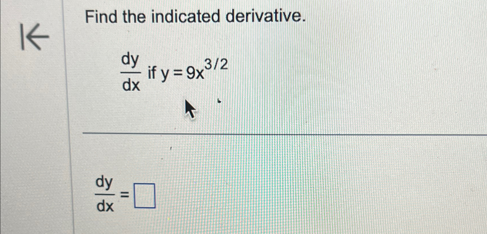 Solved Find the indicated derivative.dydx if y=9x32dydx= | Chegg.com
