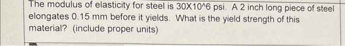 Solved The modulus of elasticity for steel is 30×10∧6 psi. A | Chegg.com