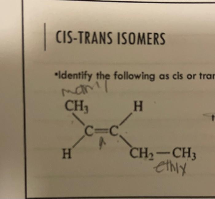 Solved CIS-TRANS ISOMERS Identify the following as cis or | Chegg.com